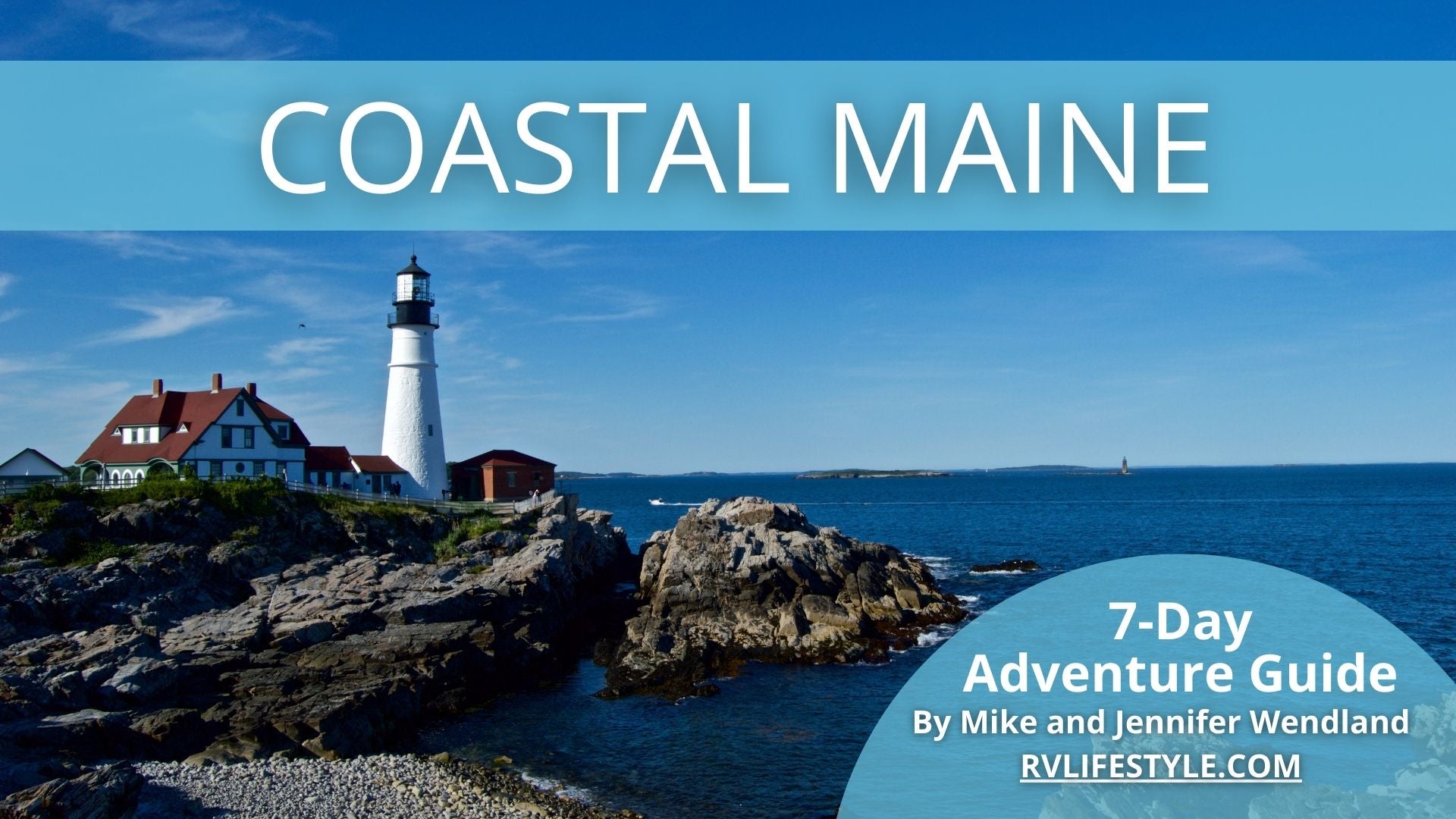 Coastal Maine RV Travel Guide - 7-Day Itinerary | RV Lifestyle